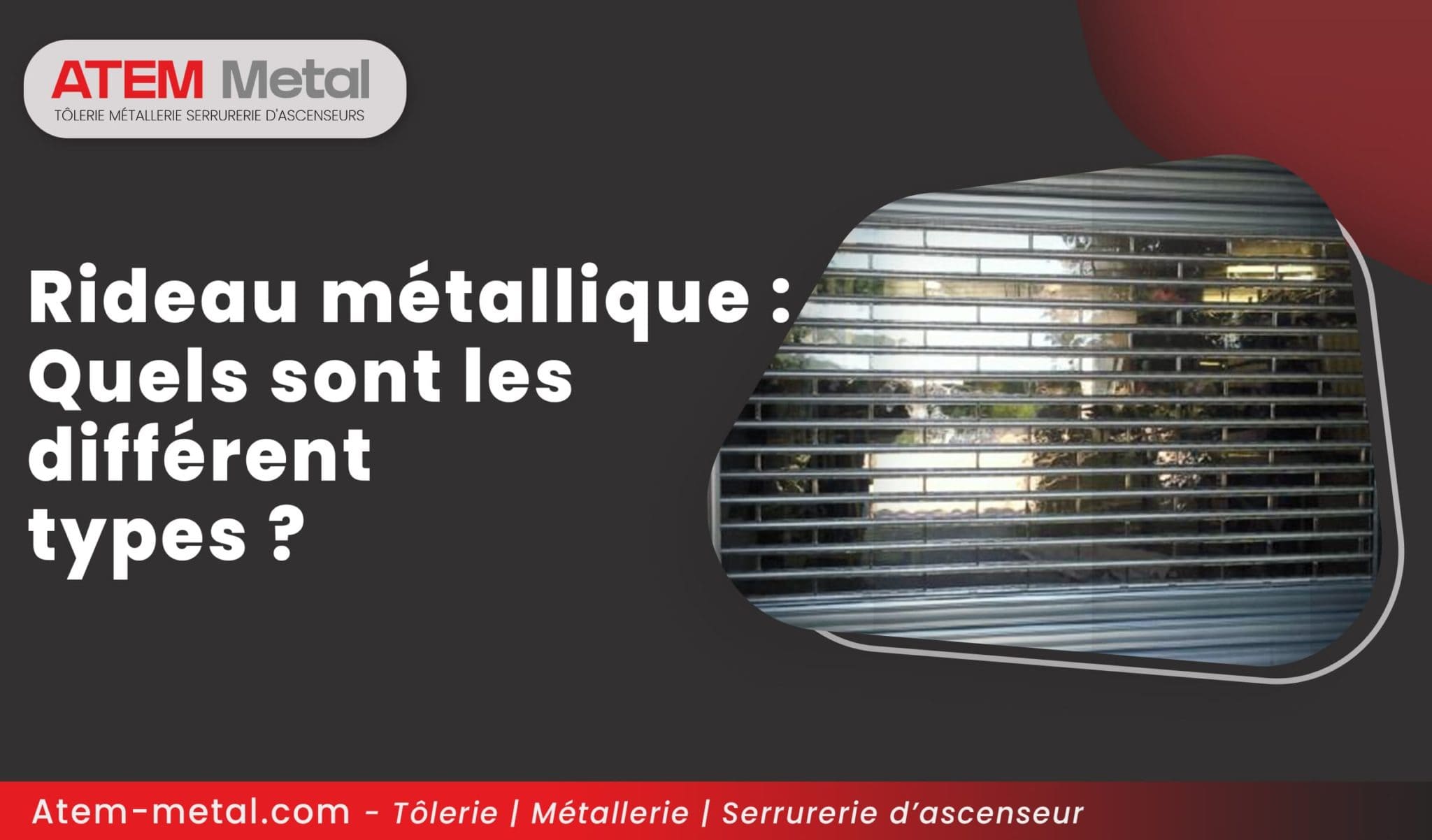Quels sont les différents types de rideau métallique ? - Atem Métal